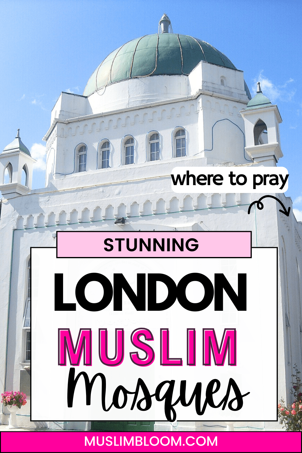 London Mosques: My Ultimate Guide + Where to Pray
